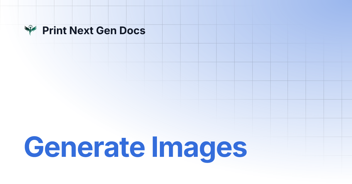 Generate Images | Print Next Gen Docs