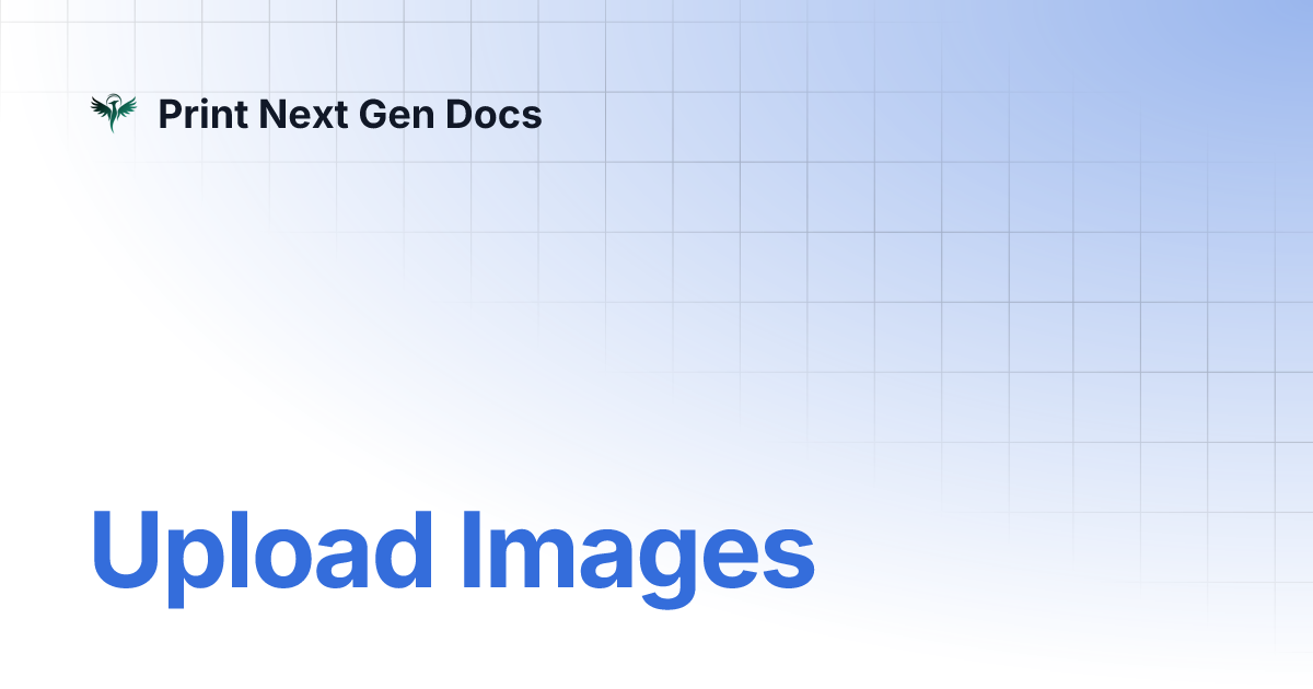Upload Images | Print Next Gen Docs